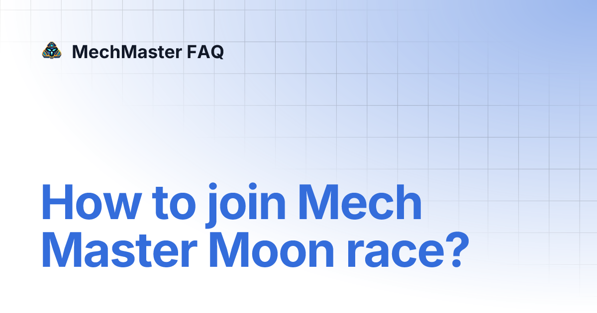 How to join Mech Master Moon race? | MechMaster FAQ