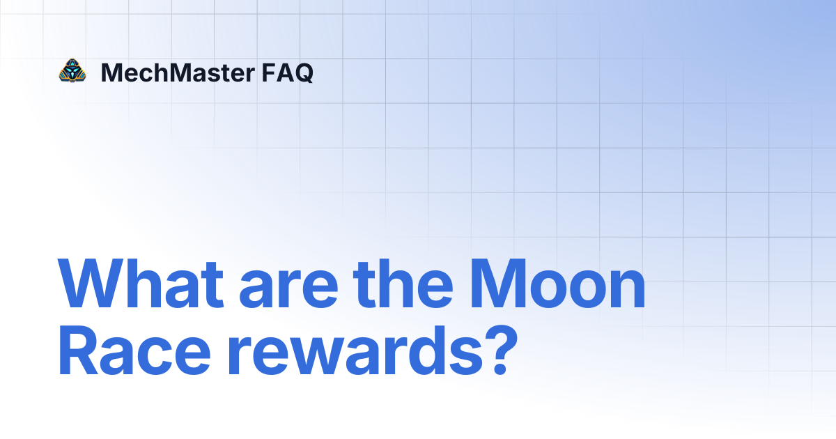 What are the Moon Race rewards? | MechMaster FAQ